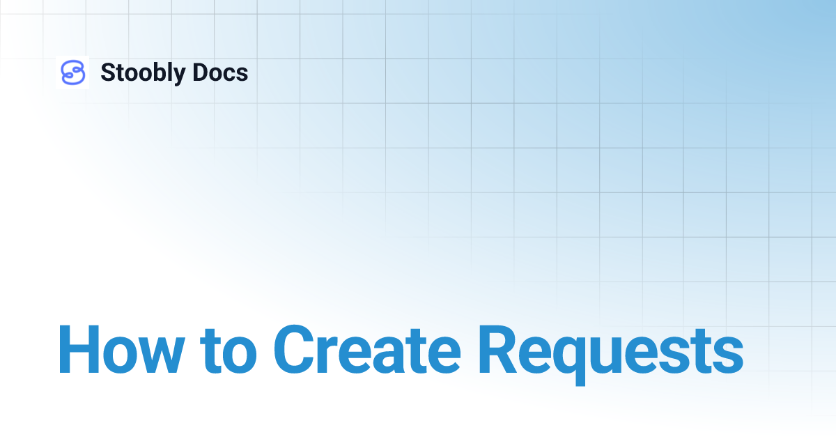 How to Create Requests | Stoobly Docs
