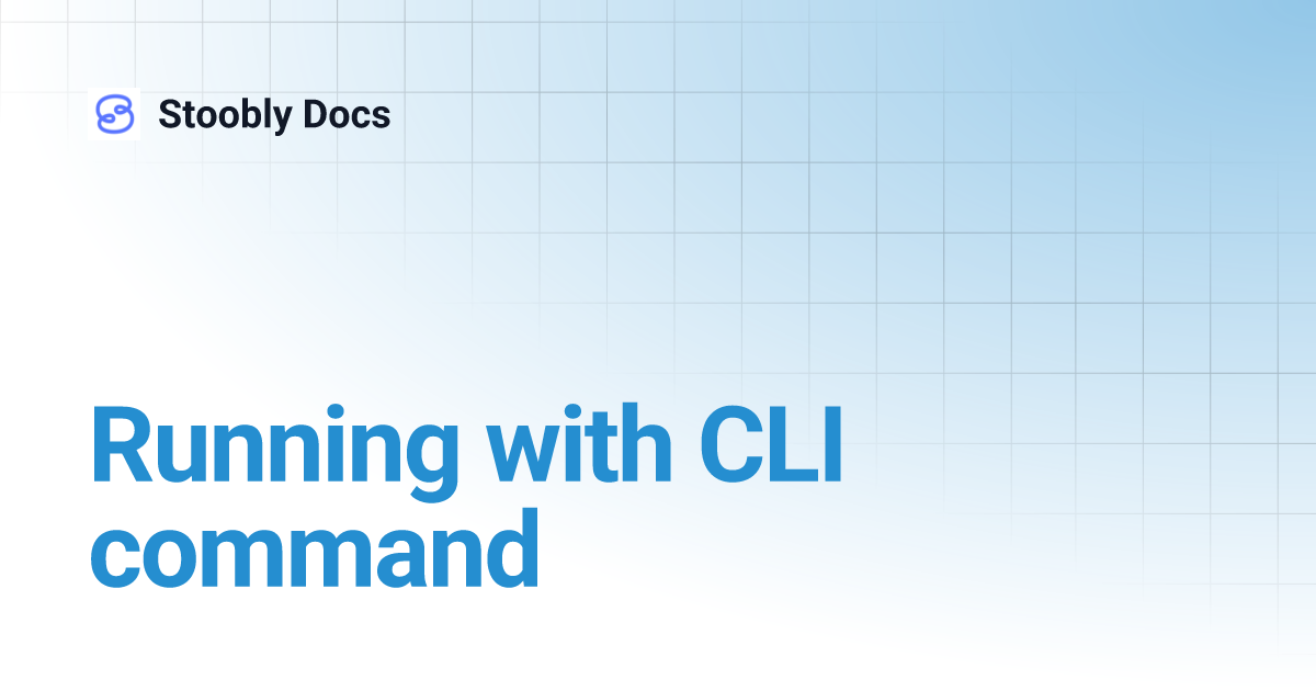 Running with CLI command | Stoobly Docs