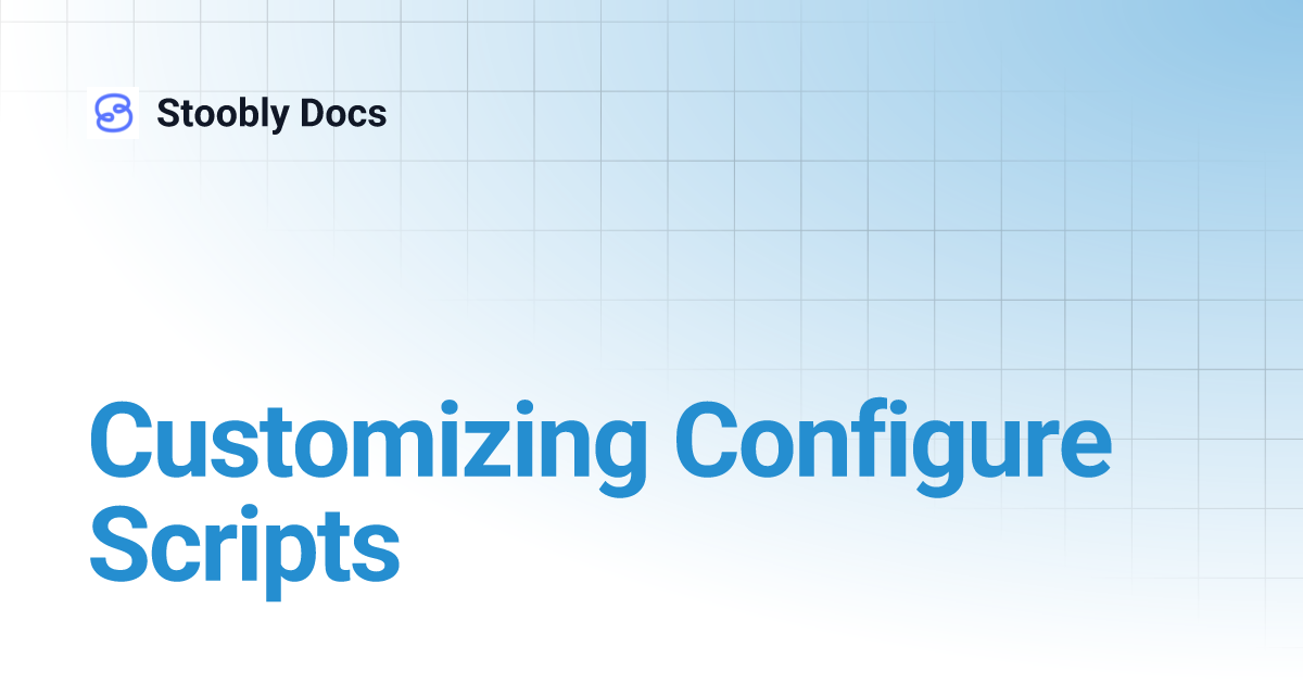 Customizing Configure Scripts | Stoobly Docs