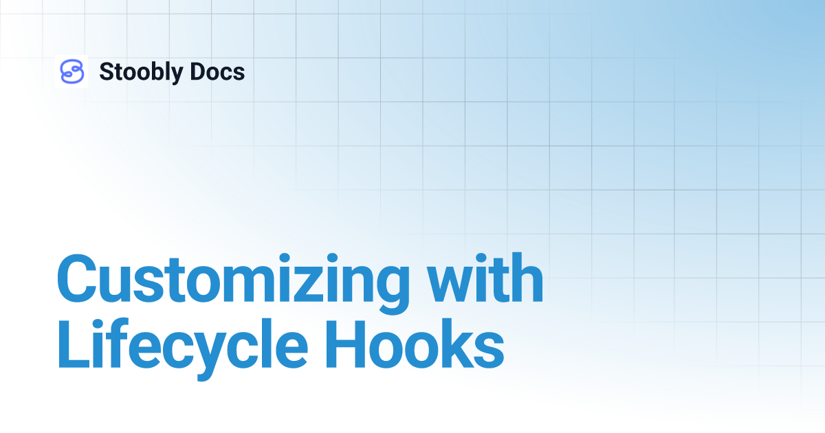 Customizing with Lifecycle Hooks | Stoobly Docs