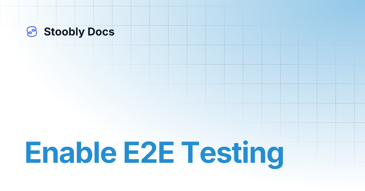 Enable E2E Testing | Stoobly Docs