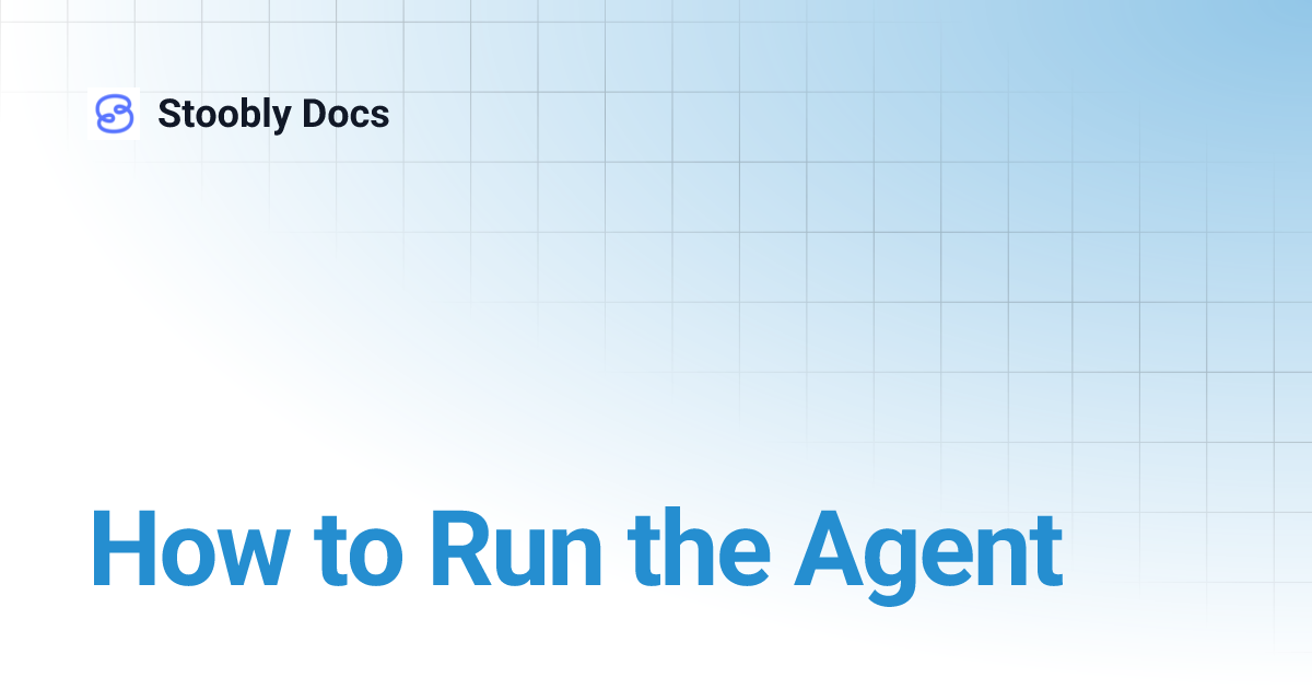 How to Run the Agent | Stoobly Docs